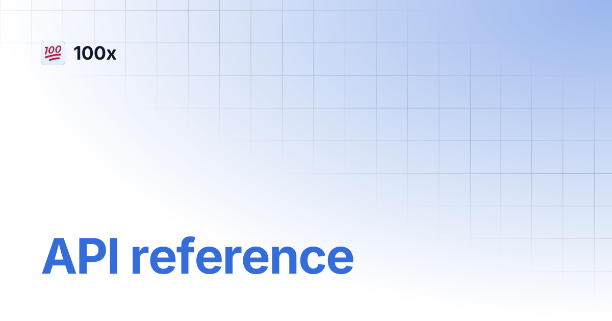 API reference | 100x